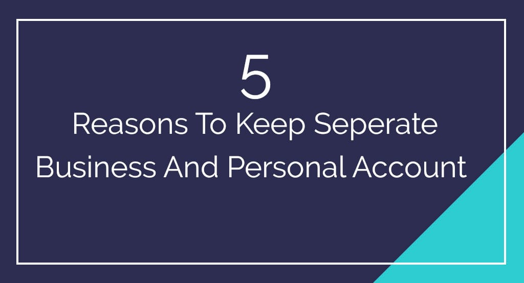 Ways Of Keeping Business & Personal Accounts Separate - Expert Review