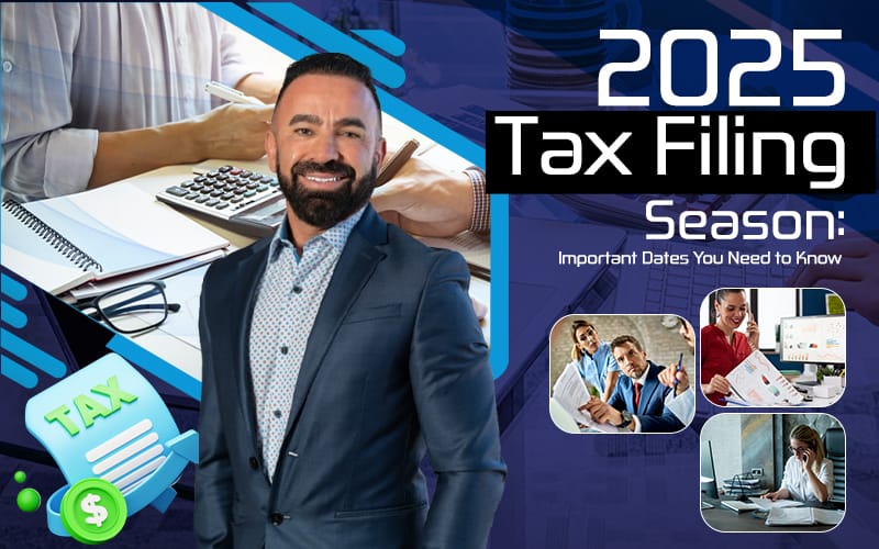 2025 Tax Filing Season: Key Dates & What You Need to Know